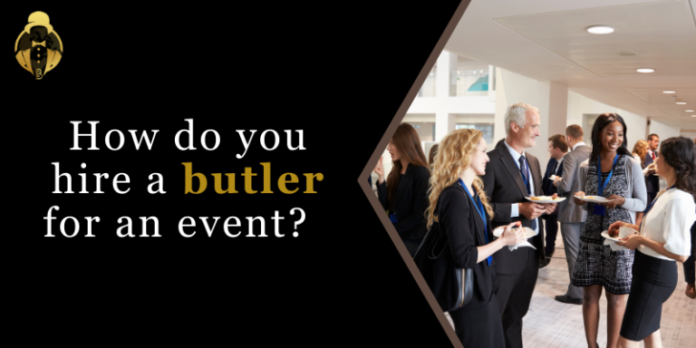 How Do You Hire A Butler For An Event? | Elite Butlers